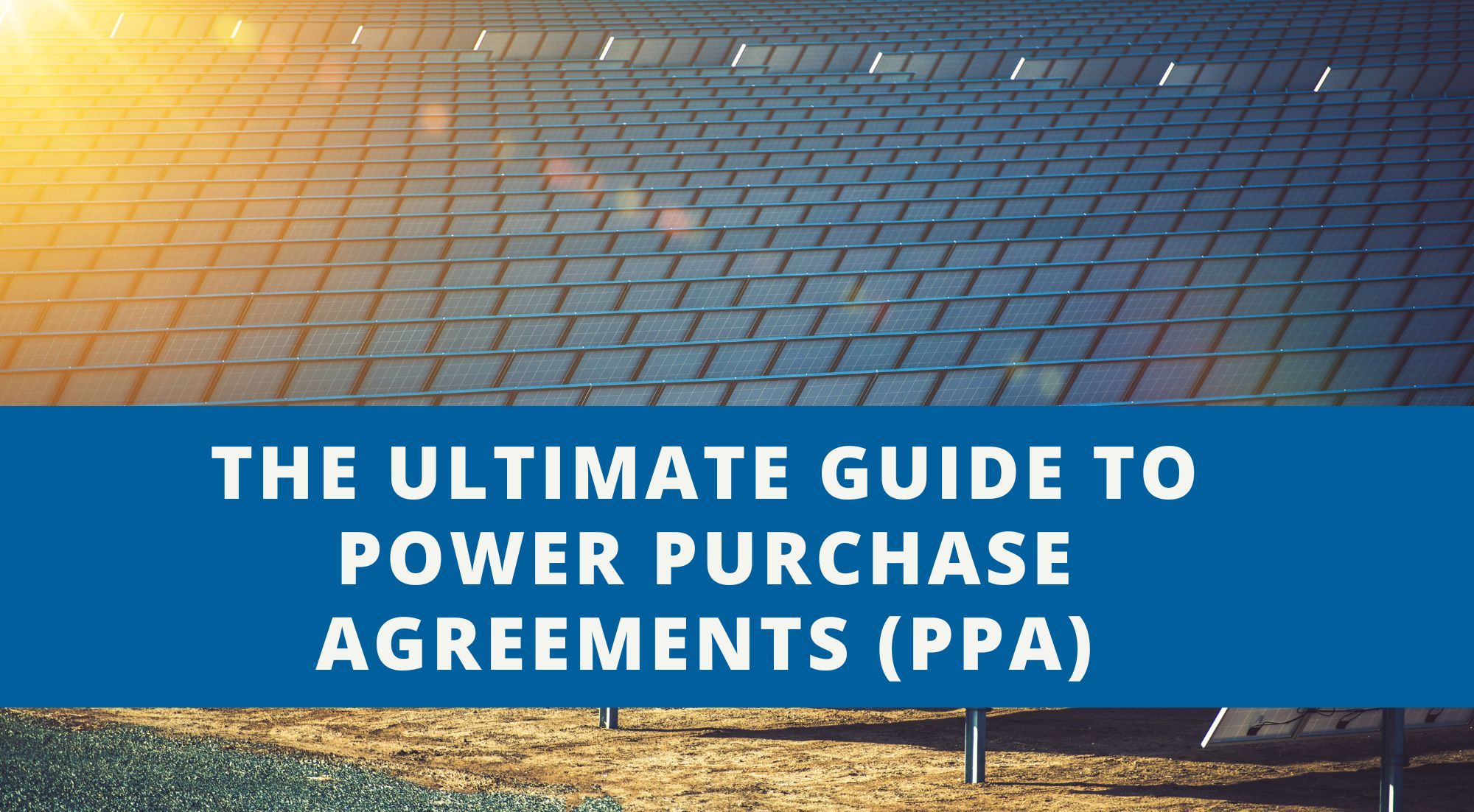 Power Purchase Agreements (PPA): The Ultimate Guide