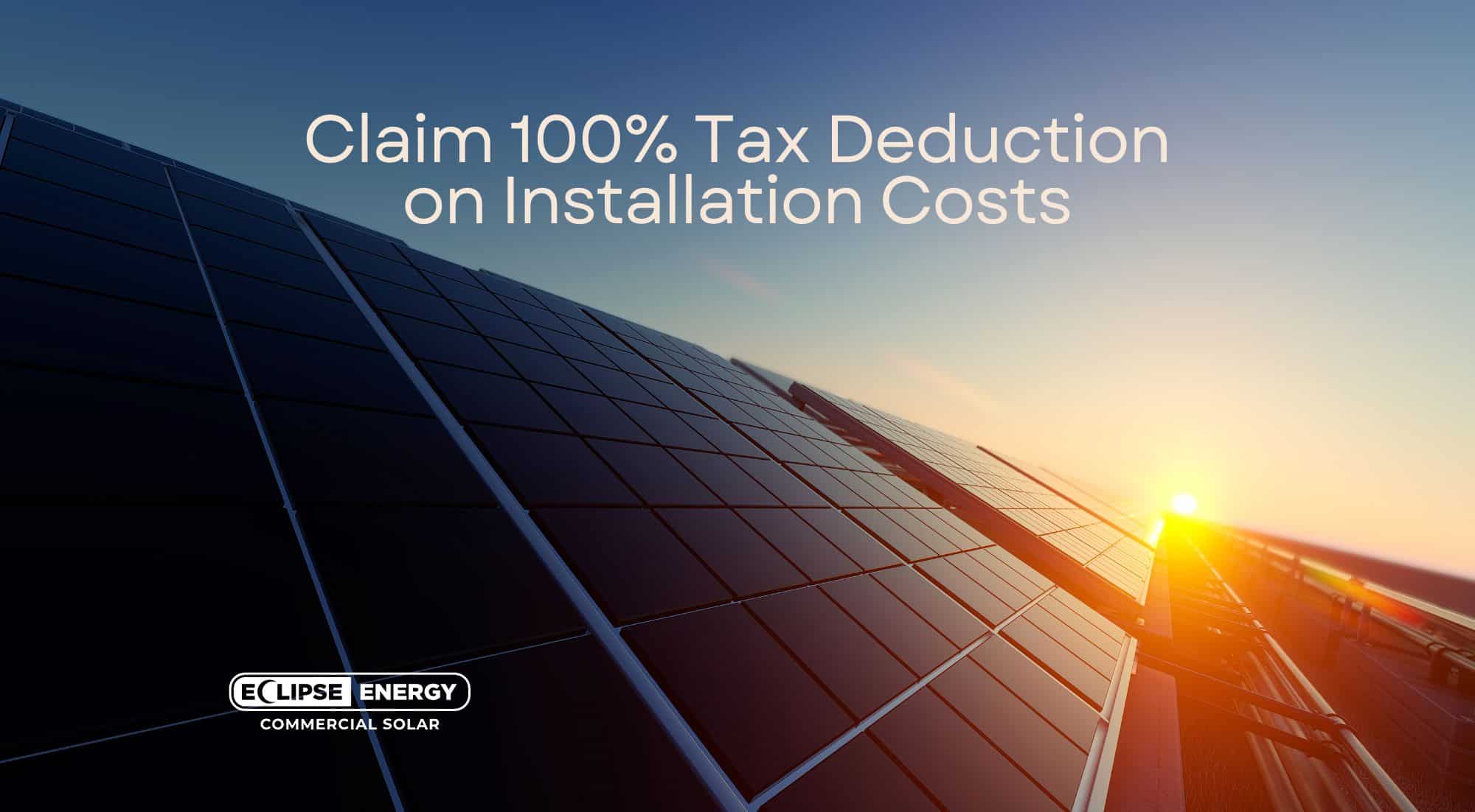 Commercial Solar: Claim 100% Tax Deduction on Installation Costs